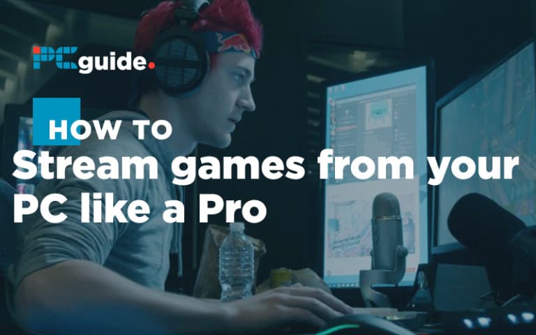 How to stream games from your PC - PC Guide