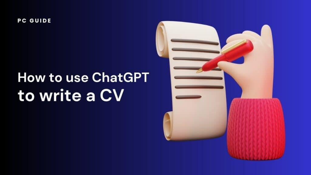 How to use ChatGPT to write a CV - PC Guide