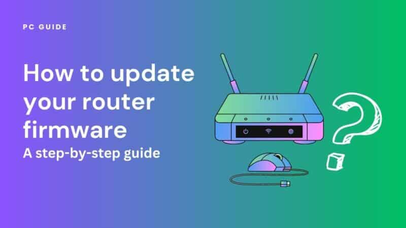 How to update your router firmware - a step-by-step guide - PC Guide
