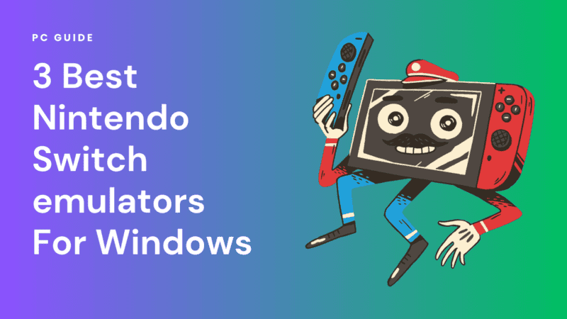 3 Best Nintendo Switch emulators For Windows - PC Guide