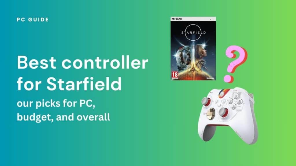Best controller for Starfield gameplay - our picks for PC, budget, and ...