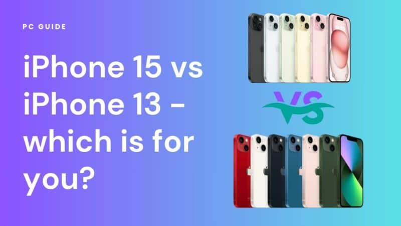 iPhone 15 vs iPhone 13 - which is for you? - PC Guide