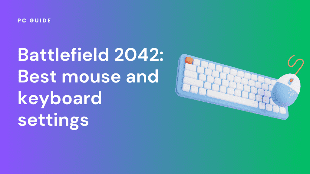 Battlefield 2042 – Best mouse and keyboard settings - PC Guide